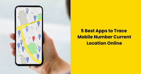 5 Best Apps to Trace Mobile Number Current Location Online (Safely ...