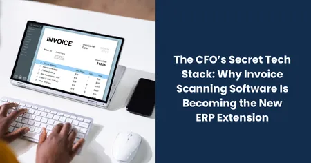 The CFO’s Secret Tech Stack: Why Invoice Scanning Software Is Becoming ...