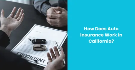 How Does Auto Insurance Work in California?