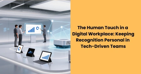 The Human Touch in a Digital Workplace: Keeping Recognition Personal in ...