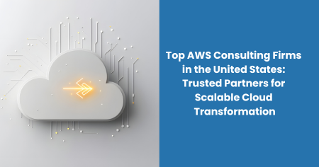 Top AWS Consulting Firms in the United States: Trusted Partners for ...